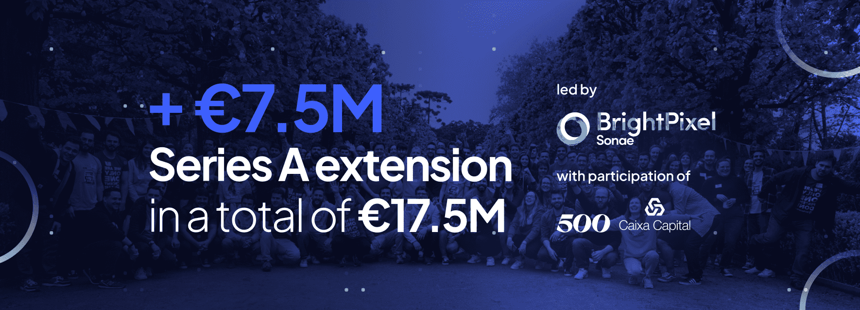 Announcing our Series A extension to 17.5M€, 5 new key hires, and what ...
